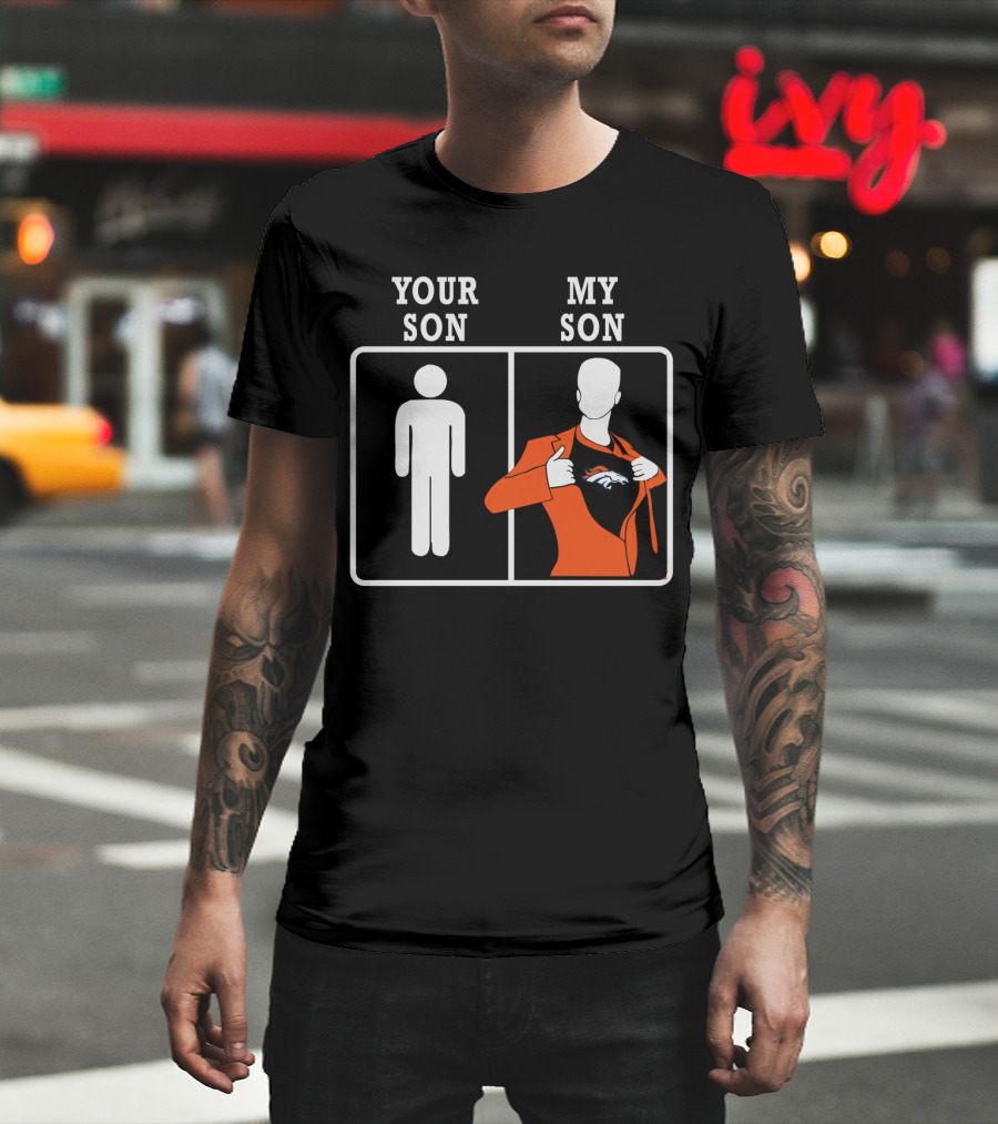 Your Son My Son Denver Broncos T-Shirt