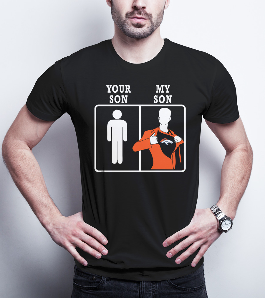 Your Son My Son Denver Broncos T-Shirt