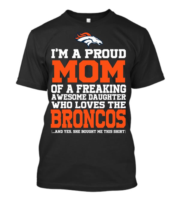 Denver Broncos Proud Mom Of Awesome Daughter Fan T-Shirt