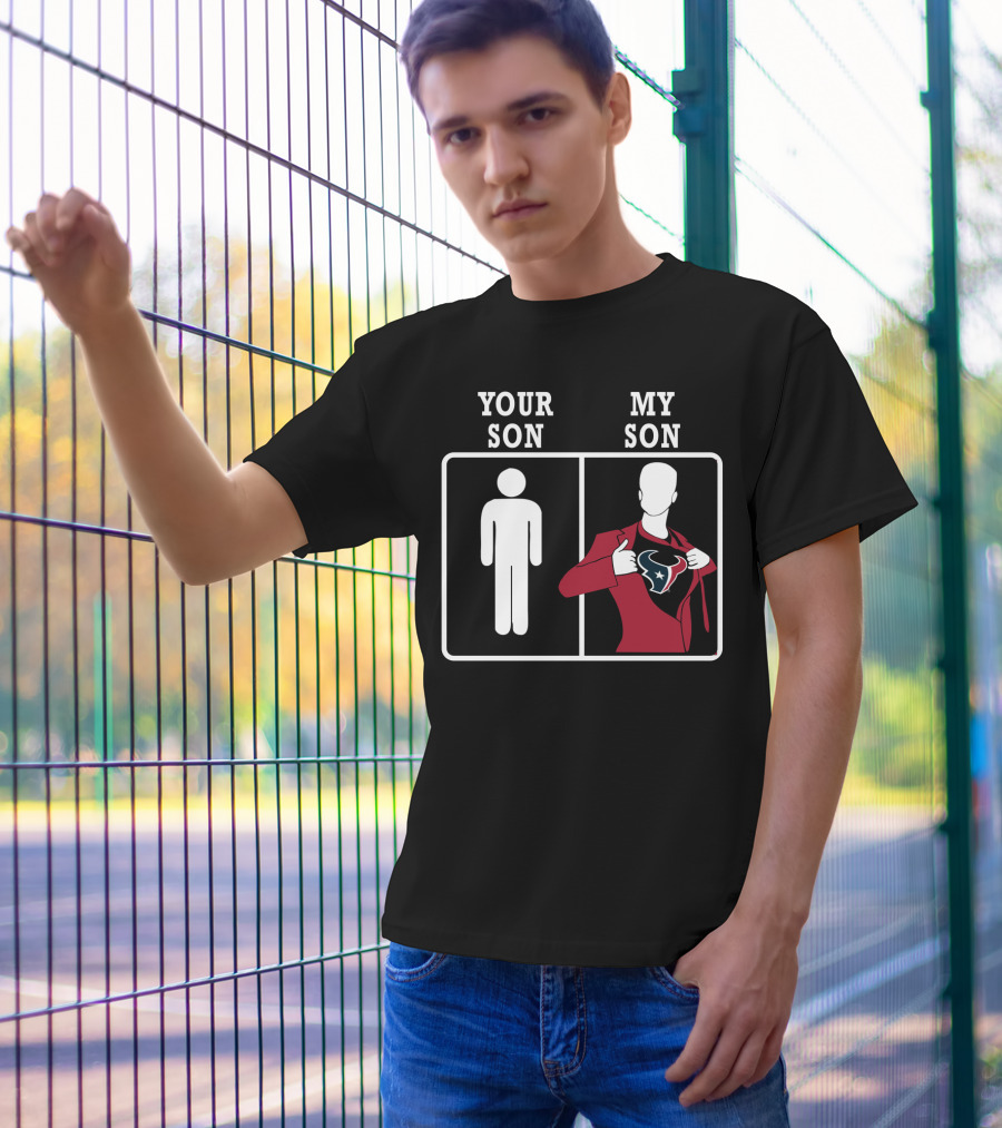 Your Son My Son Houston Texans Nfl Fan Pride T-Shirt