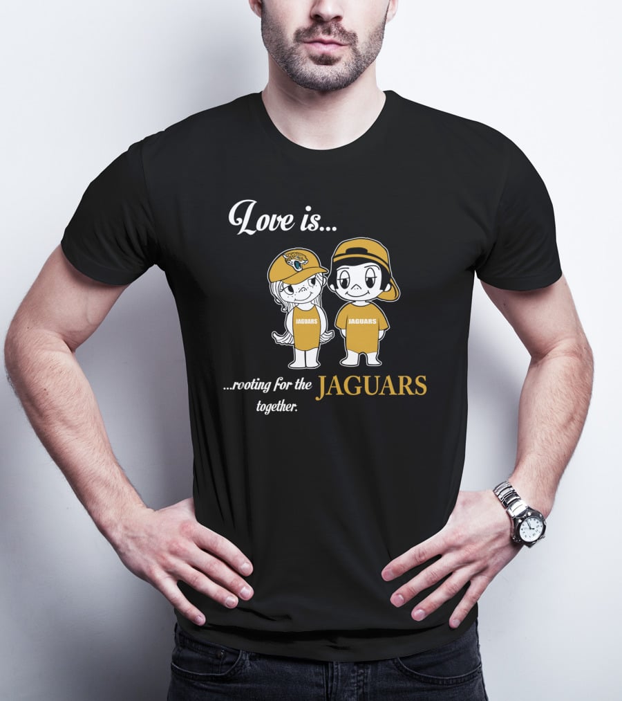 Love Is Rooting For The Jacksonville Jaguars Together T-Shirt