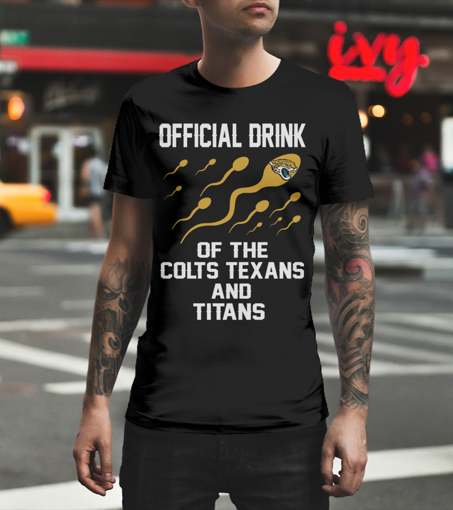 Jacksonville Jaguars Official Drink Of The Colts Texans And Titans T-Shirt