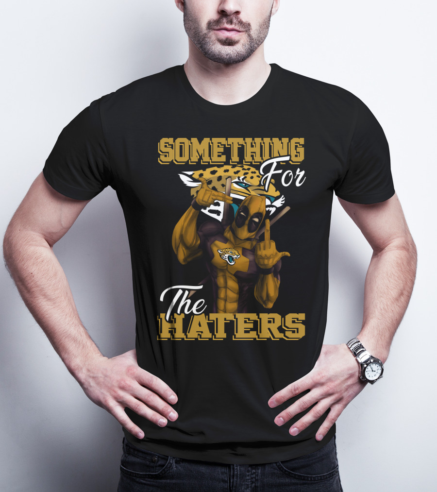 Jacksonville Jaguars Something For The Haters T-Shirt
