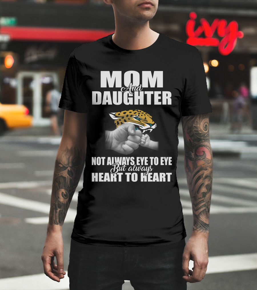 Mom And Daughter Jacksonville Jaguars Not Always Eye To Eye But Always Heart To Heart T-Shirt