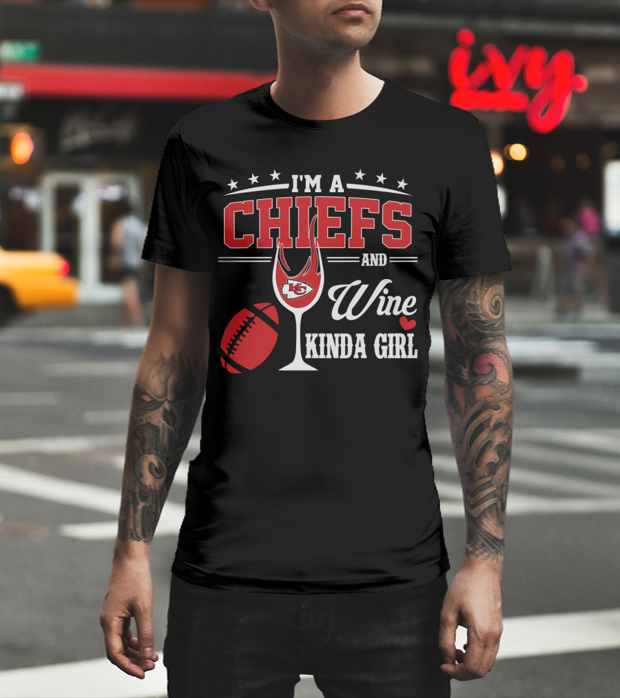 I'm A Chiefs And Wine Kinda Girl T-Shirt
