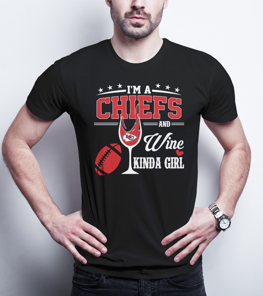 I'm A Chiefs And Wine Kinda Girl T-Shirt
