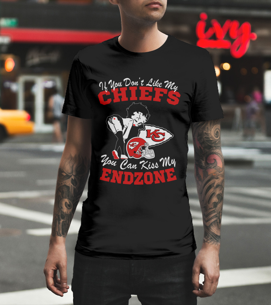 If You Don't Like My Chiefs You Can Kiss My Endzone Kansas City Chiefs T-Shirt