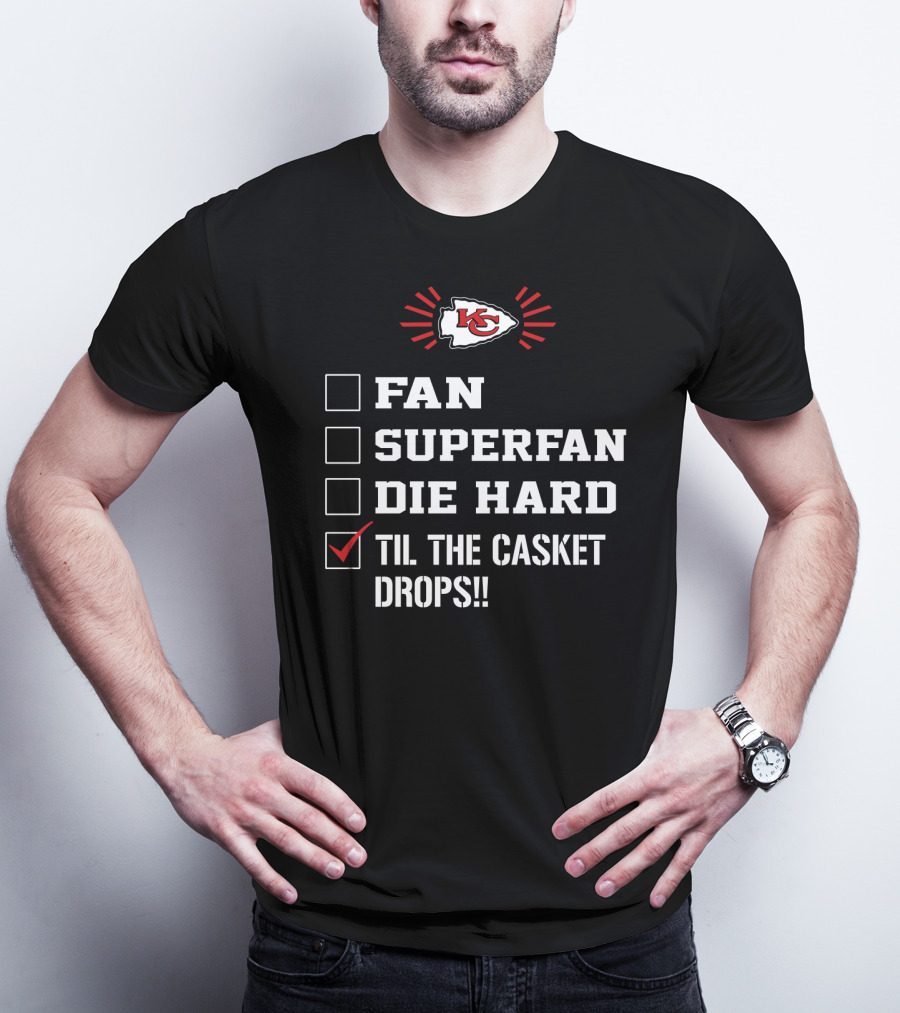 Kansas City Chiefs Til The Casket Drops Fan Superfan Die Hard T-Shirt