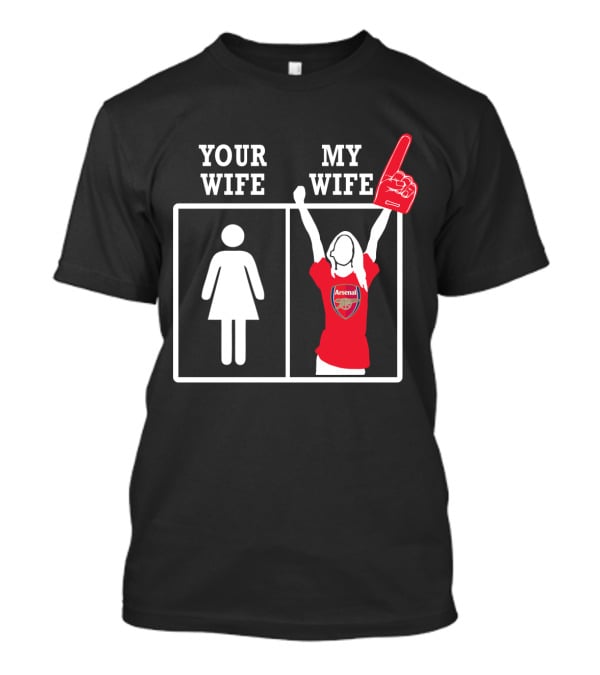 Your Wife My Wife Arsenal Fan Foam Finger T-Shirt