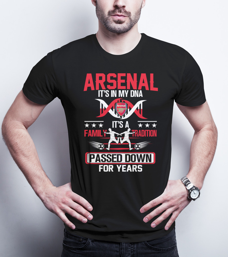 Arsenal It's In My Dna It's A Family Tradition Passed Down For Years T-Shirt
