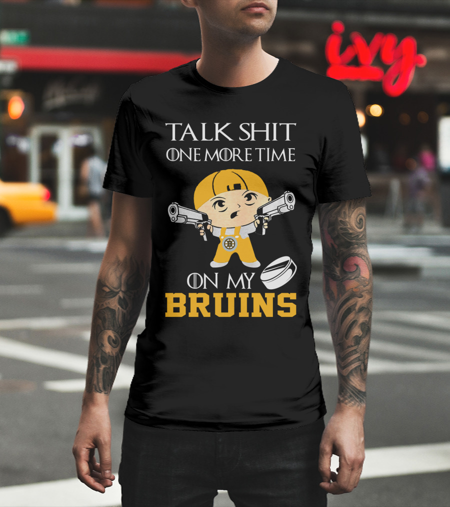 Talk Shit One More Time On My Bruins T-Shirt