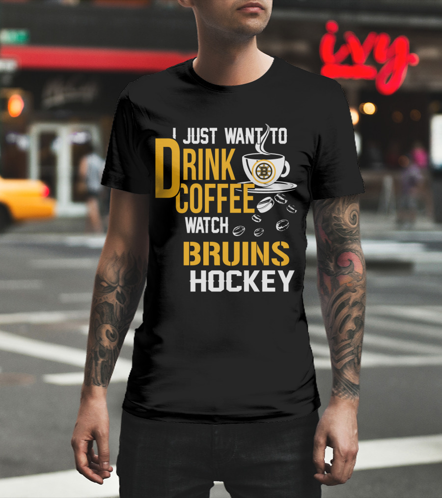 I Just Want To Drink Coffee Watch Bruins Hockey T-Shirt