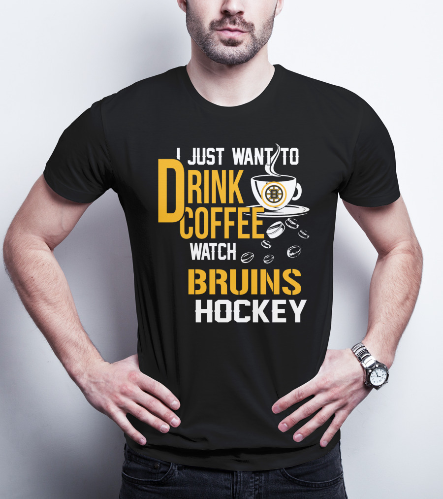I Just Want To Drink Coffee Watch Bruins Hockey T-Shirt