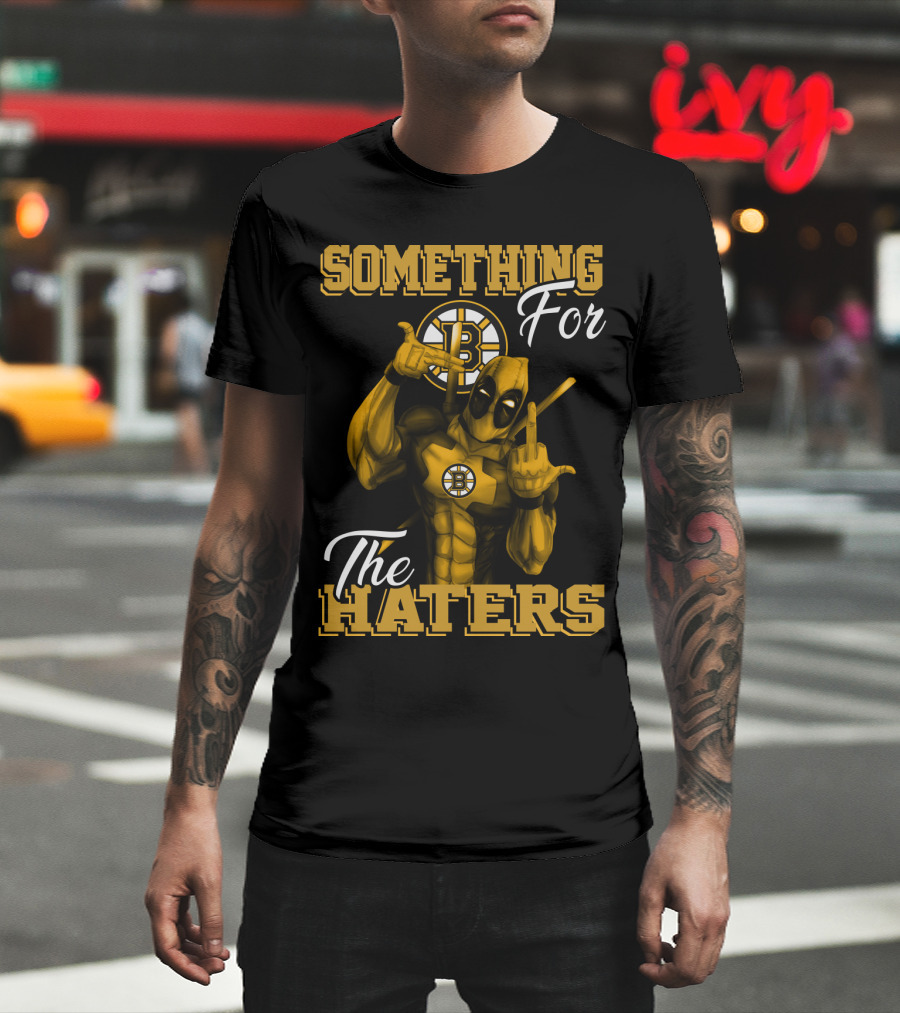 Something For The Haters Boston Bruins T-Shirt