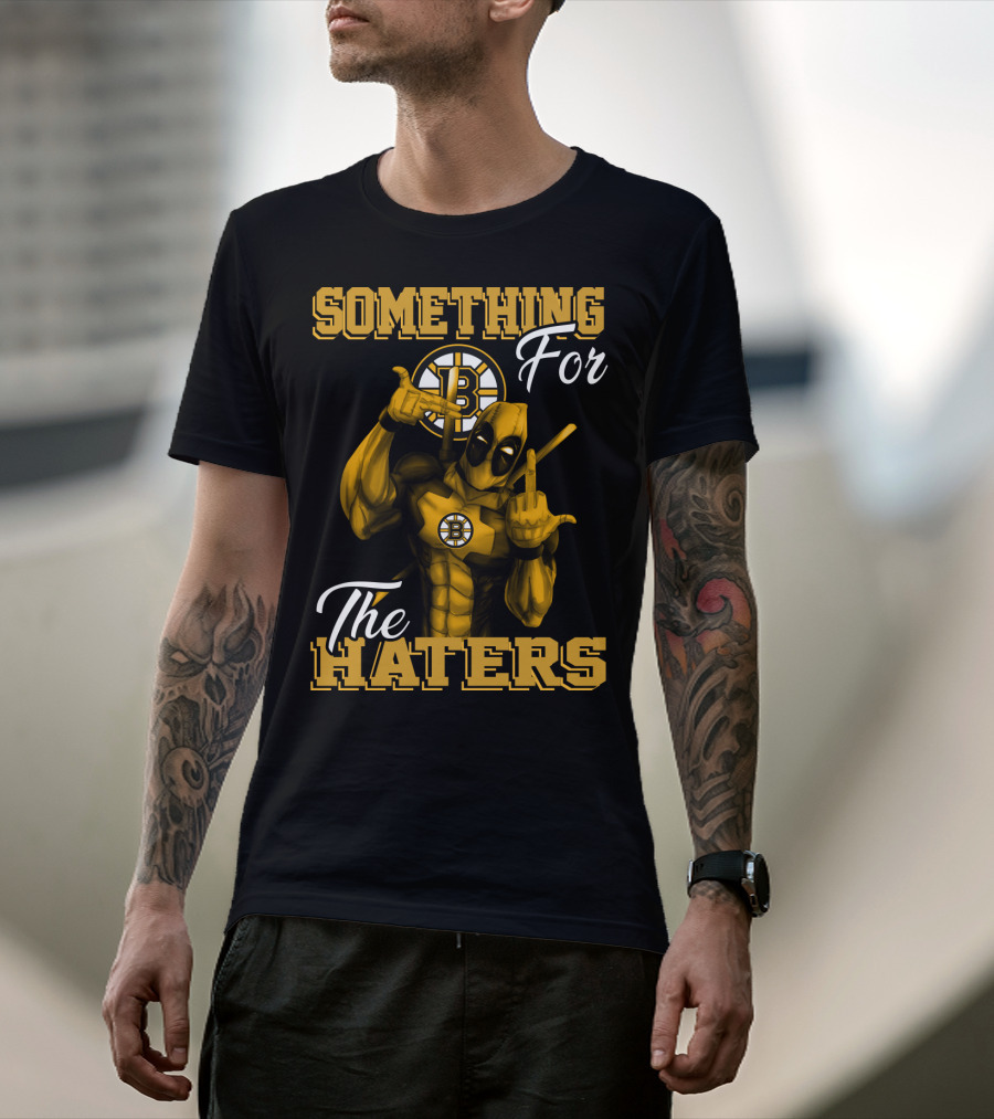 Something For The Haters Boston Bruins T-Shirt