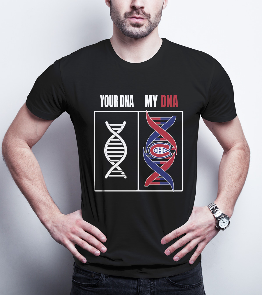 Your Dna My Dna Montreal Canadiens T-Shirt