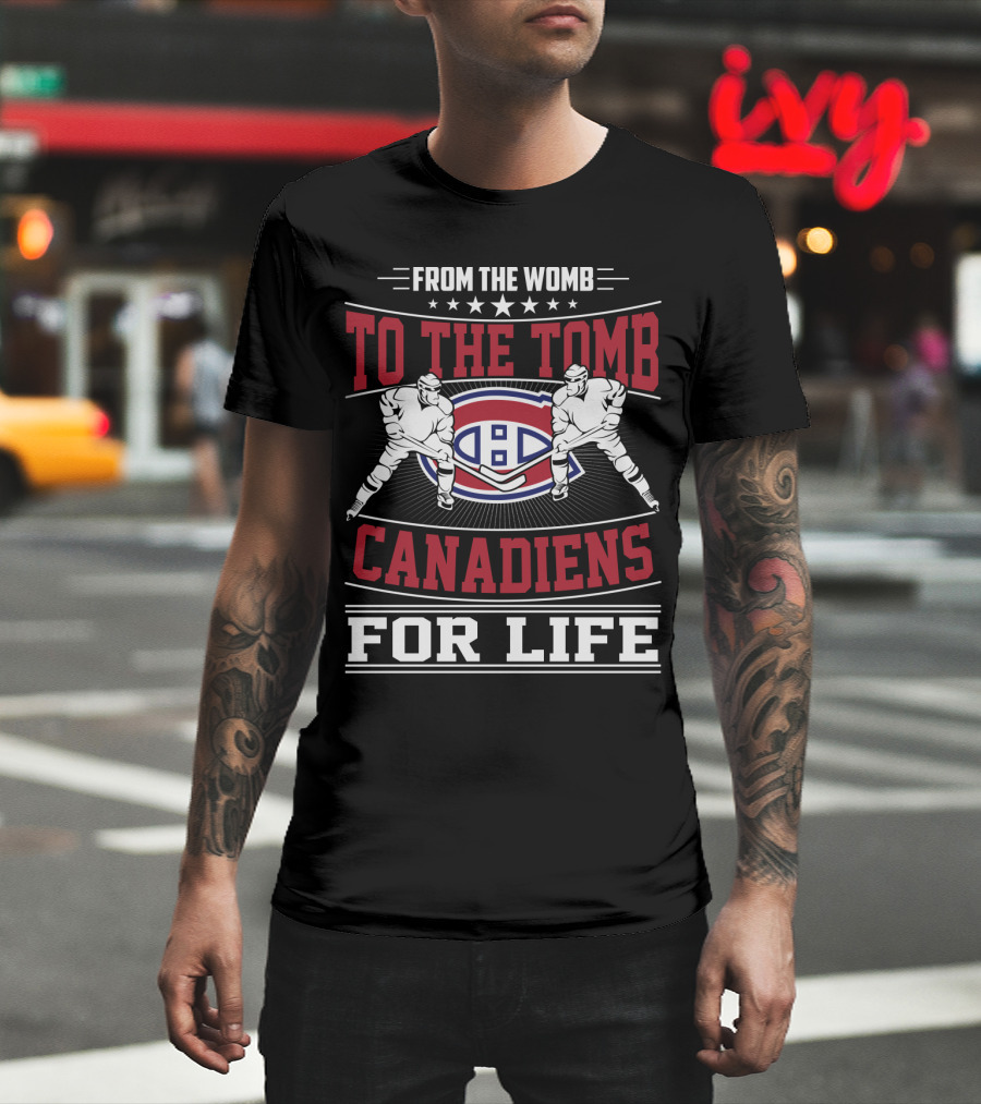 From The Womb To The Tomb Canadiens For Life T-Shirt