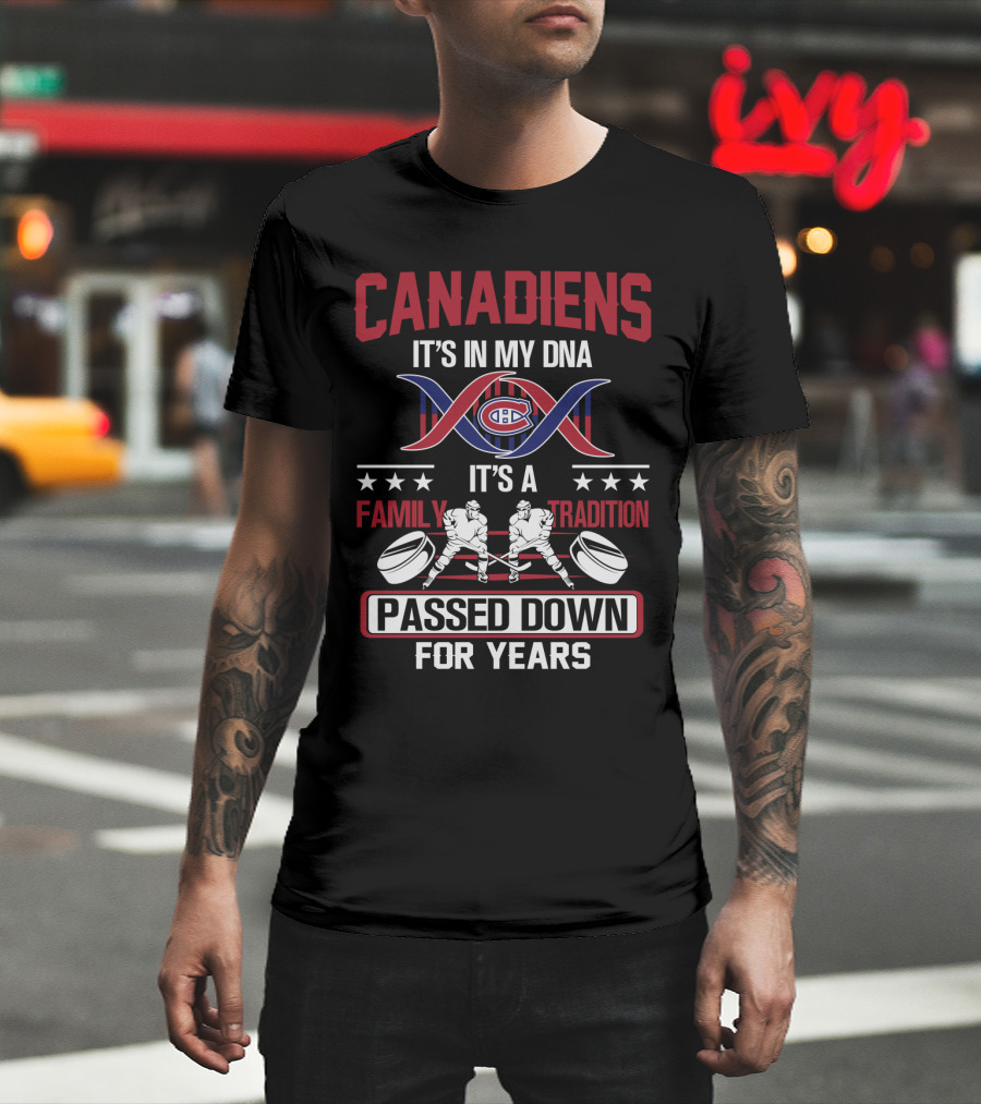 Canadiens It's In My Dna It's A Family Tradition Passed Down For Years T-Shirt