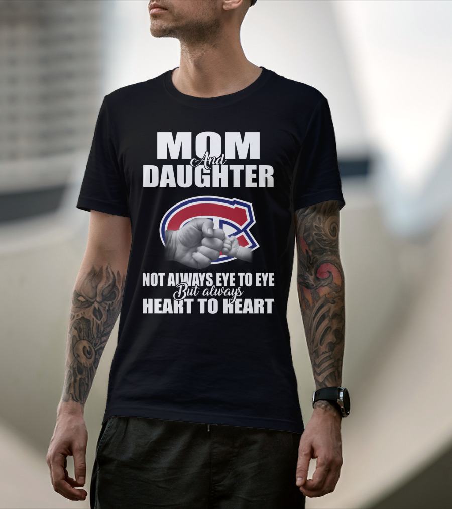 Mom And Daughter Montreal Canadiens Not Always Eye To Eye But Always Heart To Heart T-Shirt