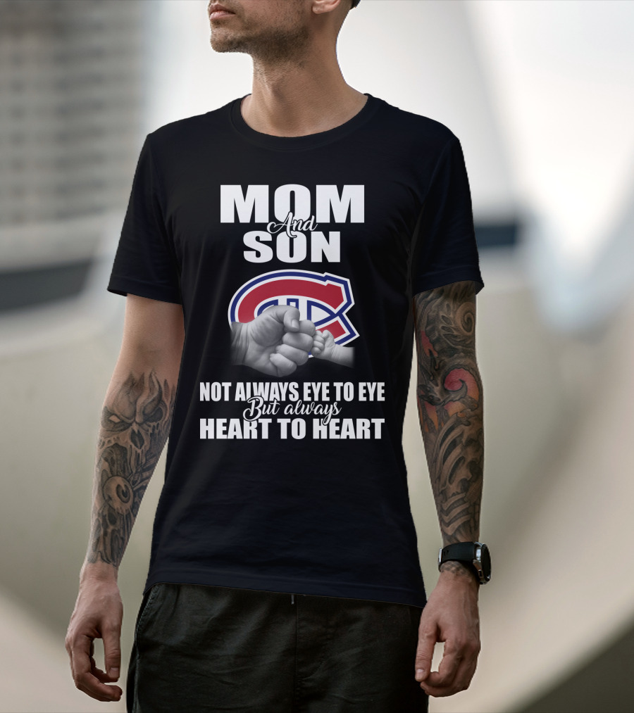 Mom And Son Montreal Canadiens Not Always Eye To Eye But Always Heart To Heart T-Shirt