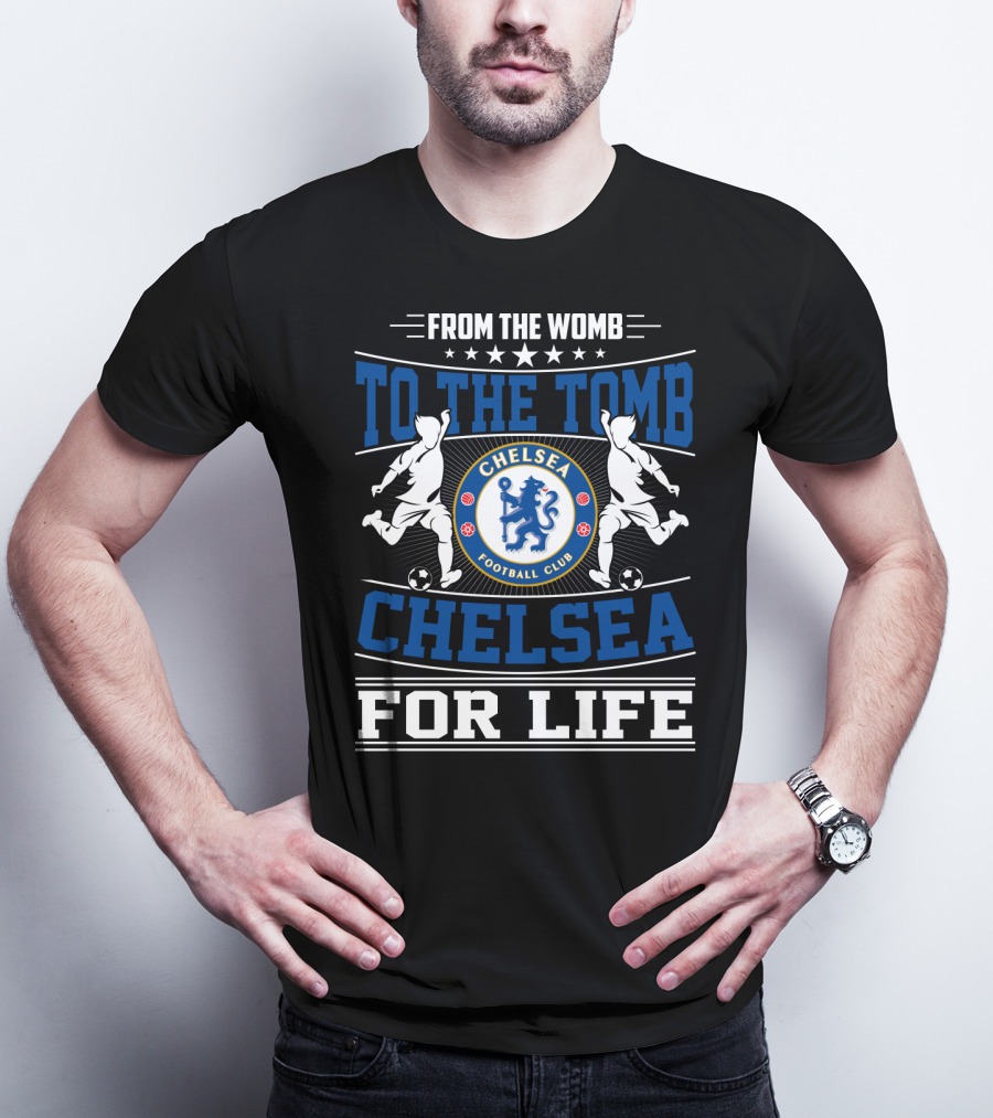 From The Womb To The Tomb Chelsea Football Club Chelsea For Life T-Shirt